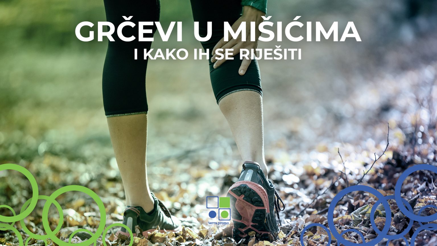 Grčevi u mišićima i kako ih se riješiti - Terrapromo